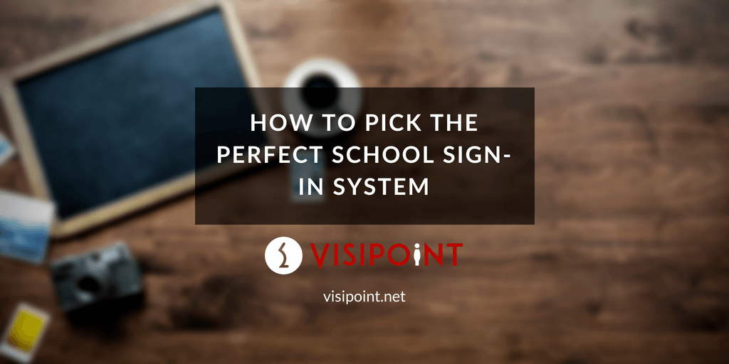 How to Pick the Perfect School Sign-in System | VisiPoint