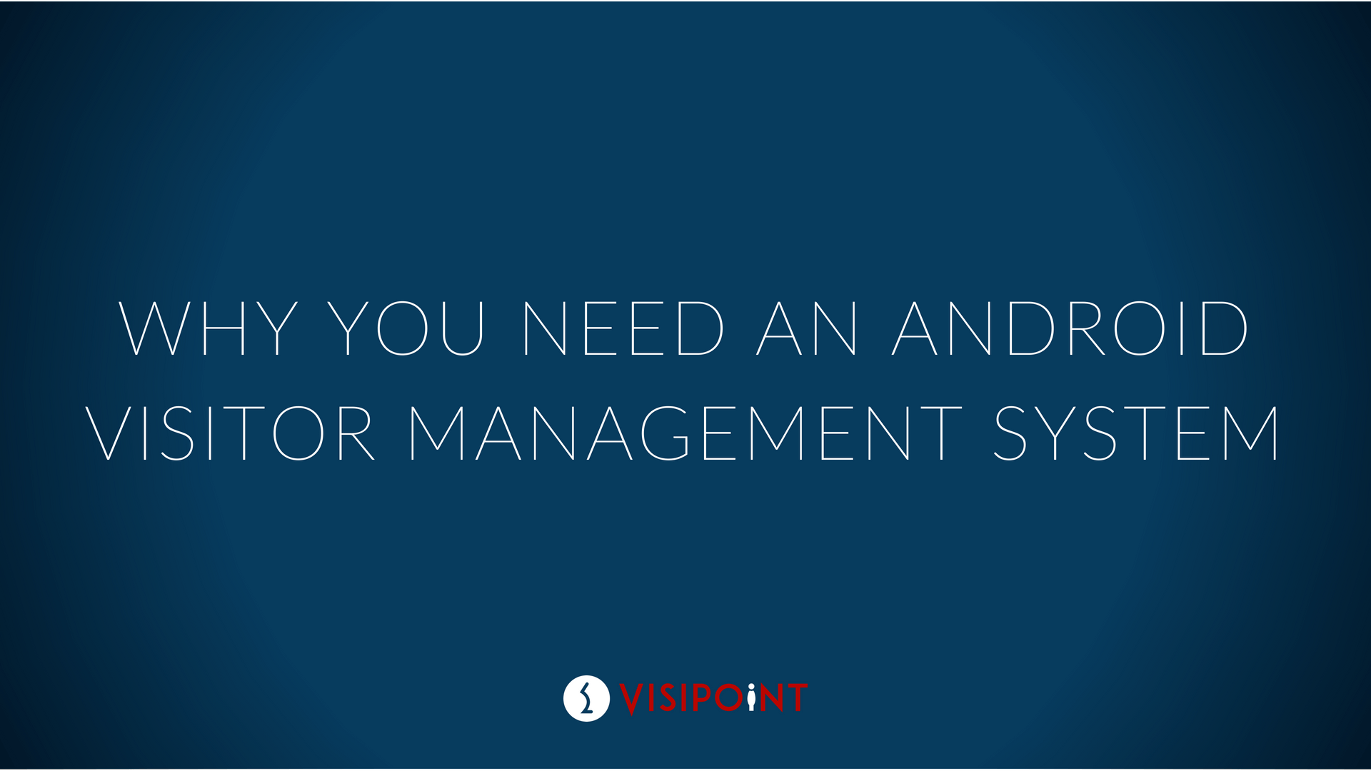 An Android Visitor Management System is Better. Here’s why | VisiPoint
